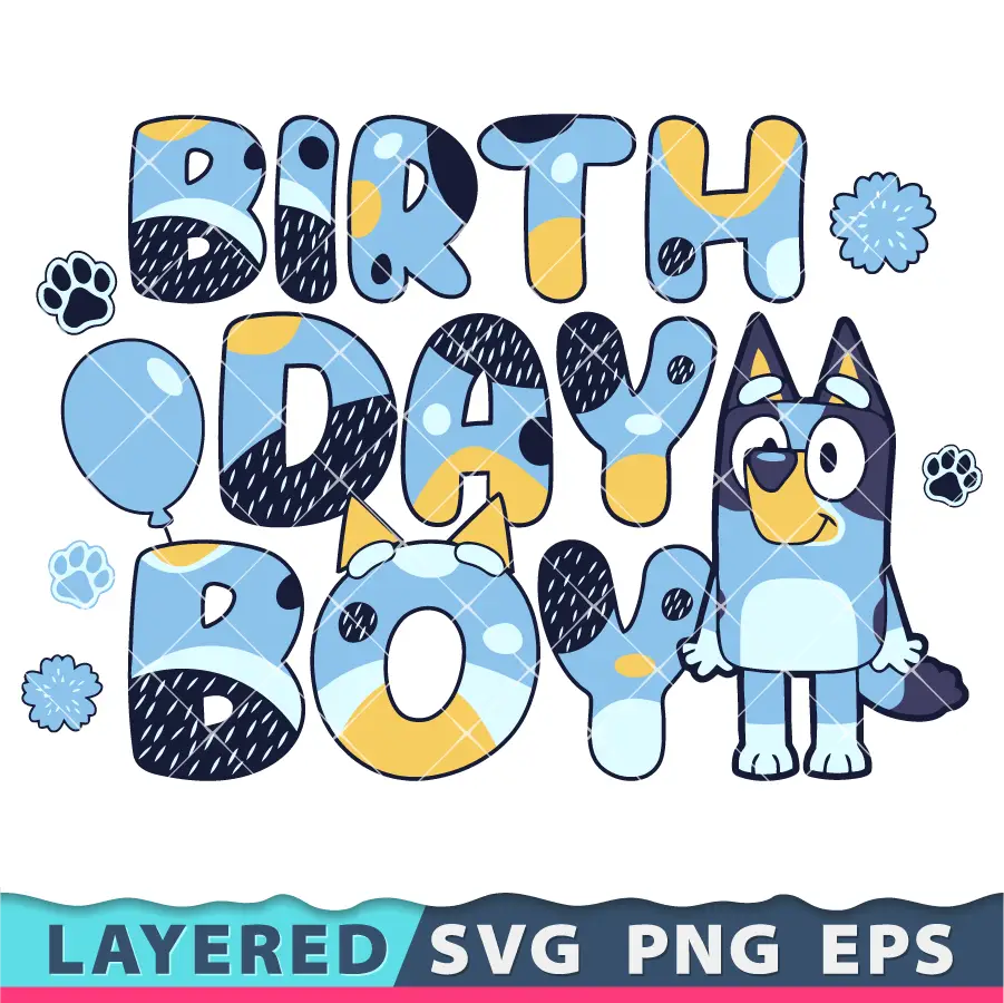 Bluey Birthday Boy SVG, Transparent PNG Layered File - SVG Fanart