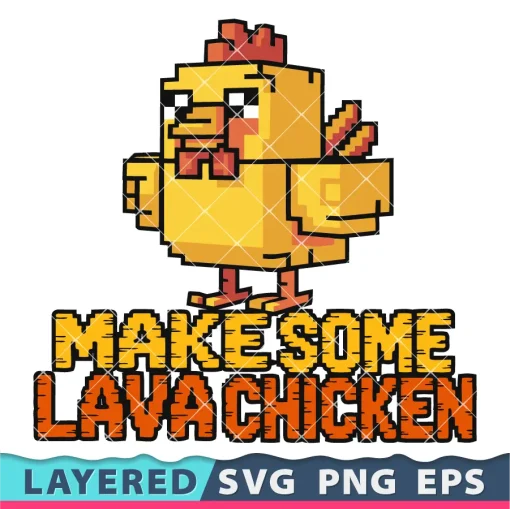 Minecraft Chicken SVG, Make Some Lava PNG, Gaming Quote Cricut - SVG Fanart